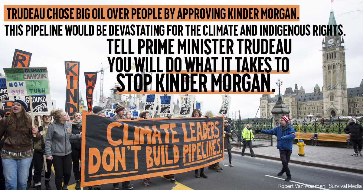 Prime Minister Trudeau, we will do what it takes to stop new pipelines ...