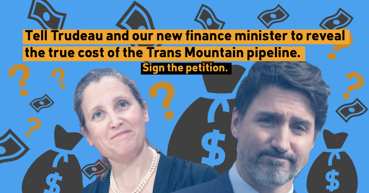 Add your name: Demand Trudeau and Freeland release the true cost of TMX ...